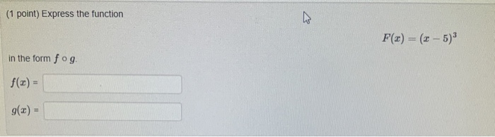 Solved (1 point) Express the function ♡ F(x) = (x - 5) in | Chegg.com