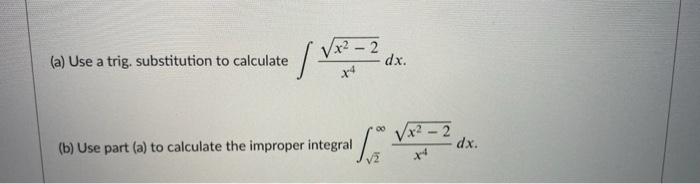 Solved √x² - 2 (a) Use a trig, substitution to calculate / | Chegg.com