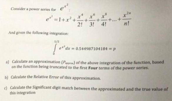Solved Consider a power series for ex2 : | Chegg.com