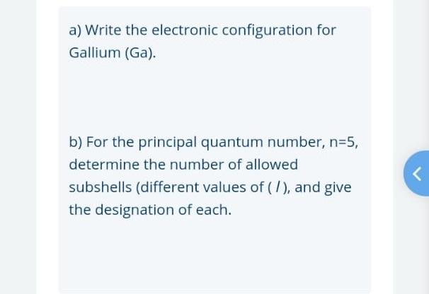 Solved a) Write the electronic configuration for Gallium | Chegg.com
