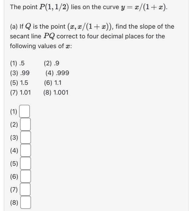 Solved The point P(1,1/2) lies on the curve y=x/(1+x). (a) | Chegg.com
