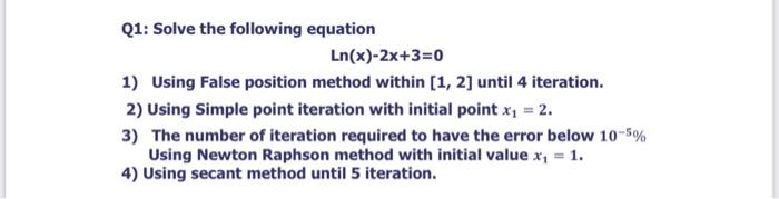 Solved Q1: Solve the following equation ln(x)−2x+3=0 1) | Chegg.com