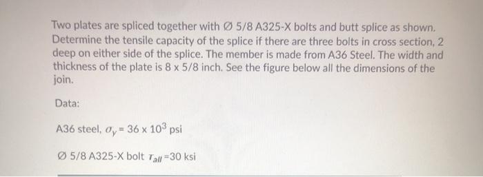 Solved Two plates are spliced together with Ø 5/8 A325-X | Chegg.com