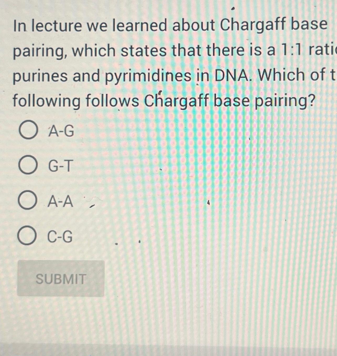 Solved In lecture we learned about Chargaff base pairing, | Chegg.com