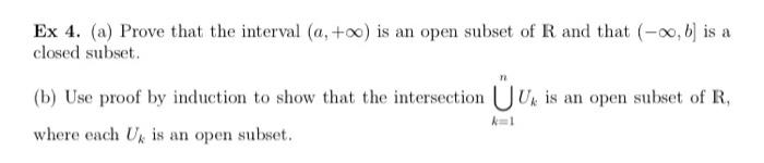 Solved Ex 4. (a) Prove that the interval (a, +00) is an open | Chegg.com