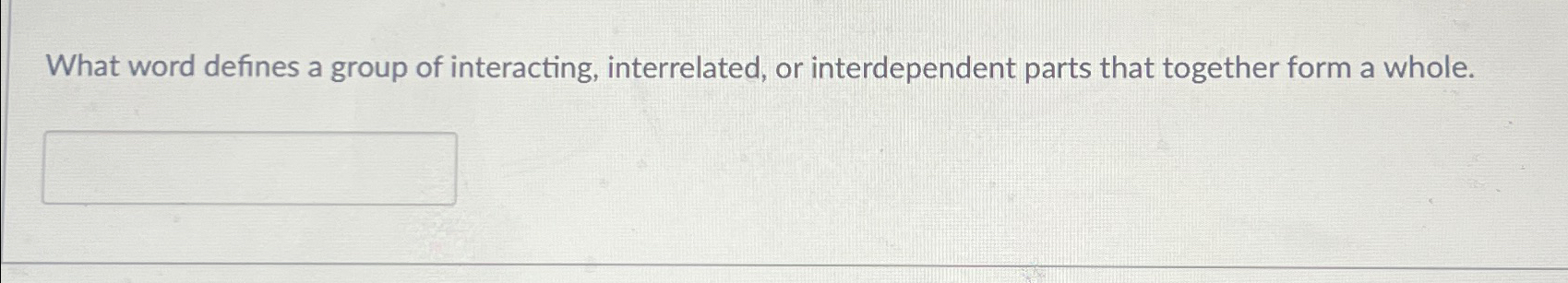 Solved What word defines a group of interacting, | Chegg.com