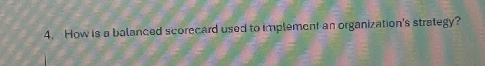 Solved How is a balanced scorecard used to implement an | Chegg.com
