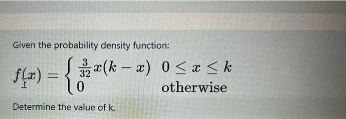 Solved Given the probability density function: | Chegg.com