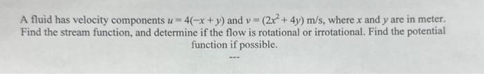 Solved A fluid has velocity components u=4(−x+y) and | Chegg.com