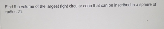 Solved Find the volume of the largest right circular cone | Chegg.com