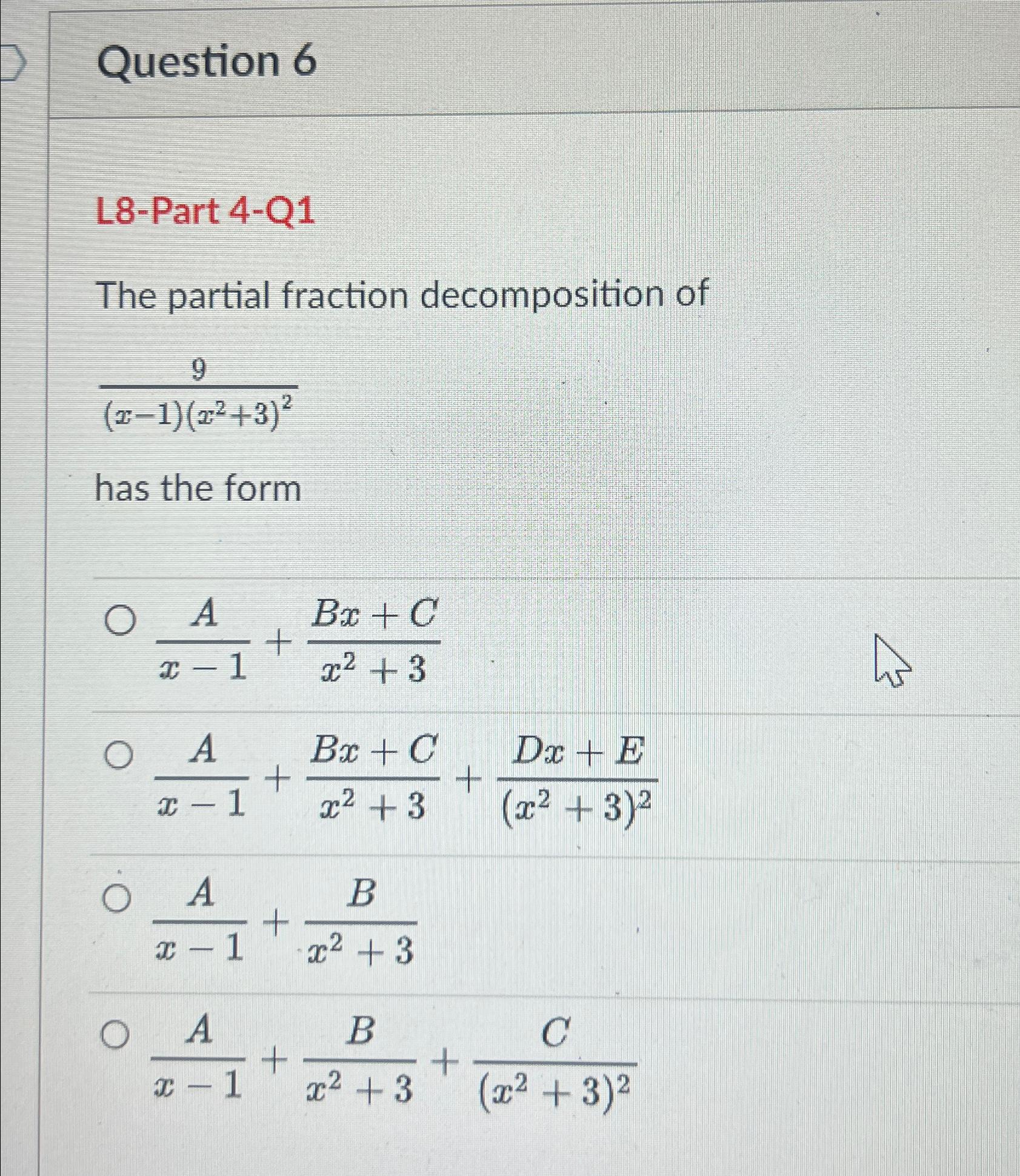 Solved Question 6L8-Part 4-Q1The partial fraction | Chegg.com