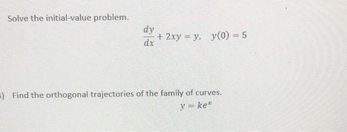 Solved Solve the initial-value problem. dy dx + 2xy = y, | Chegg.com