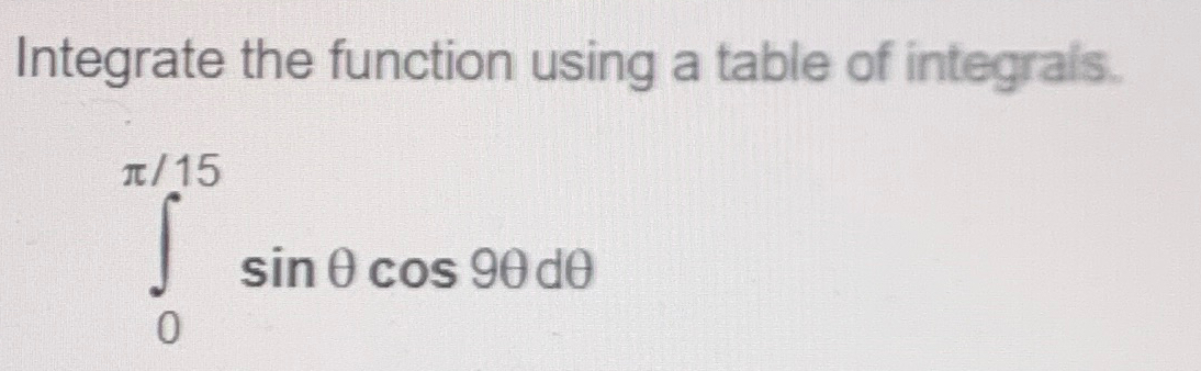Solved Integrate the function using a table of | Chegg.com
