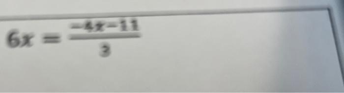 6x=3−4x−11 | Chegg.com