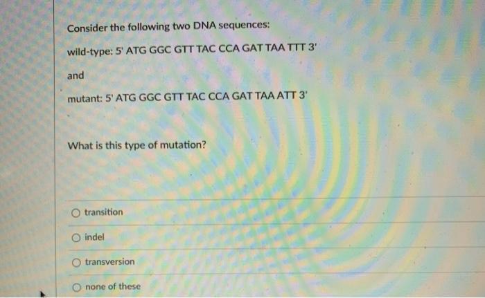 Solved Consider the following two DNA sequences: wild-type: | Chegg.com