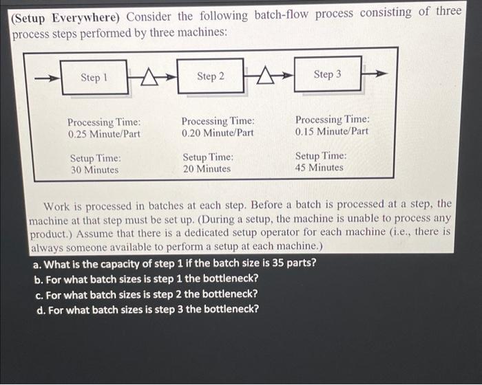 Solved (Setup Everywhere) Consider the following batch-flow | Chegg.com