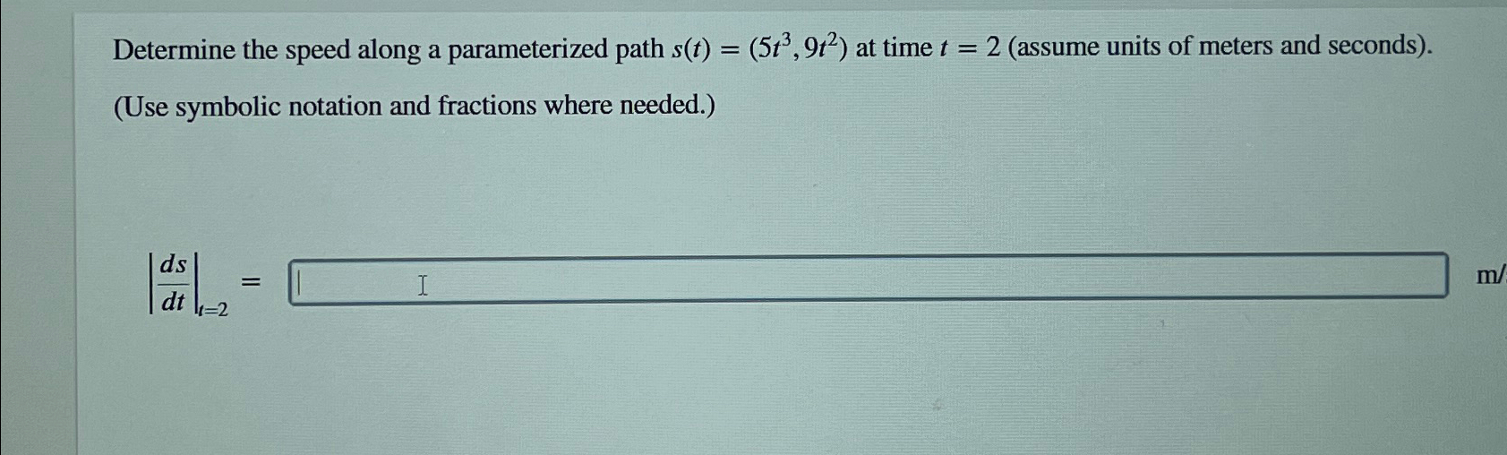 Solved Determine the speed along a parameterized path | Chegg.com