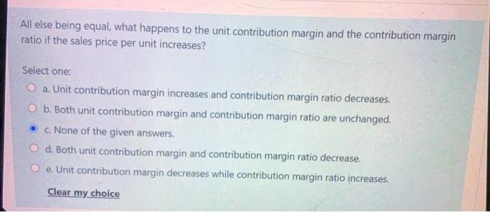 Solved All else being equal, what happens to the unit | Chegg.com