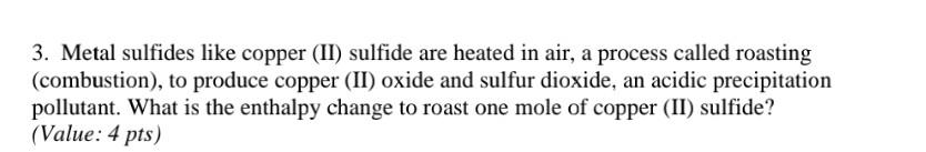 Solved 3. Metal sulfides like copper (II) sulfide are heated | Chegg.com