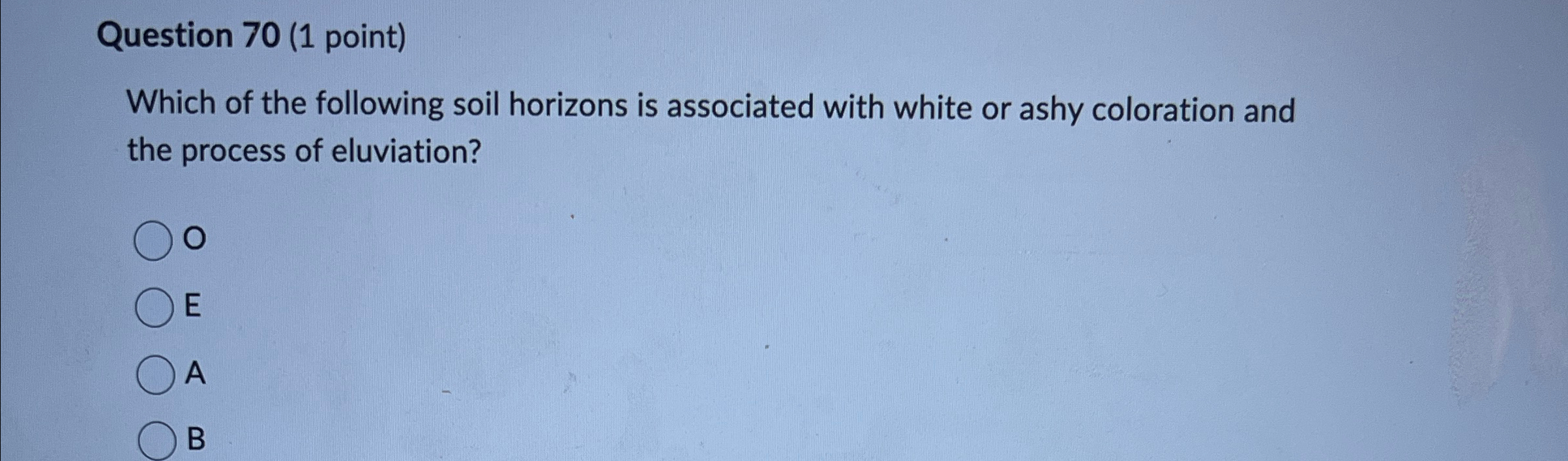 Solved Question 70 (1 ﻿point)Which of the following soil | Chegg.com
