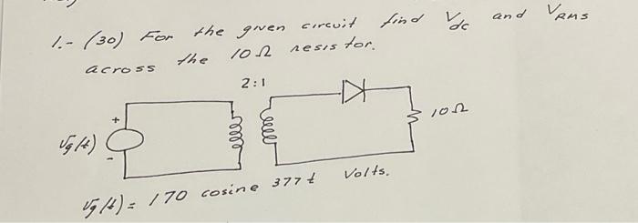 Solved 1.- (30) For the given circuit find Vdc and VRms | Chegg.com