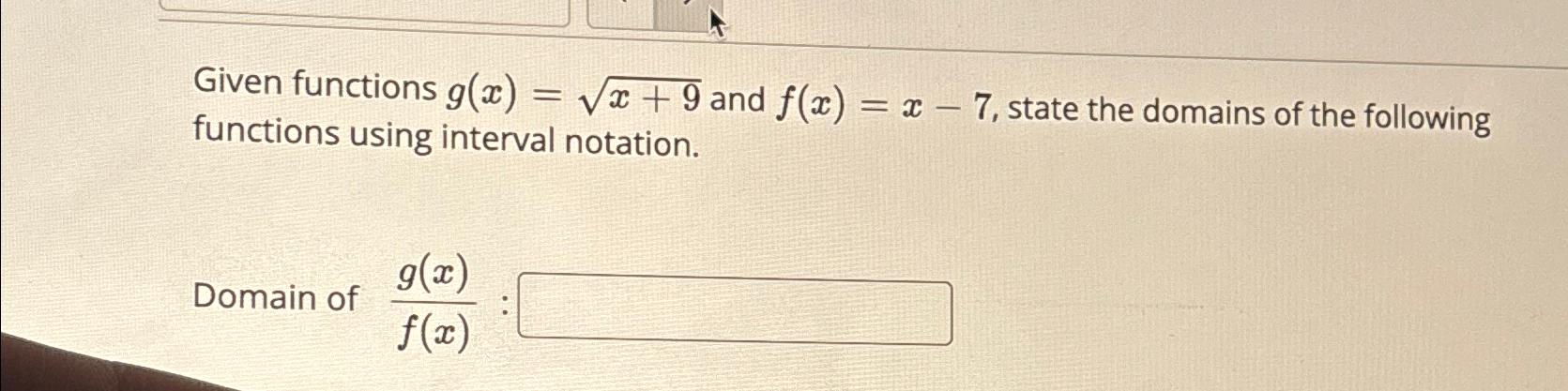 Solved Given functions g(x)=x+92 ﻿and f(x)=x-7, ﻿state the | Chegg.com