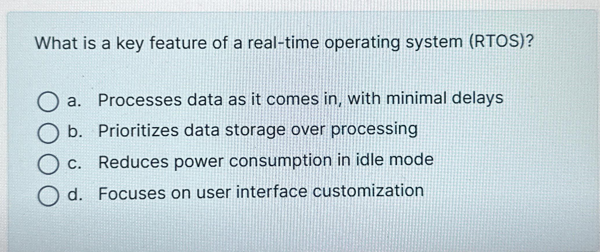 Solved What is a key feature of a real-time operating system | Chegg.com