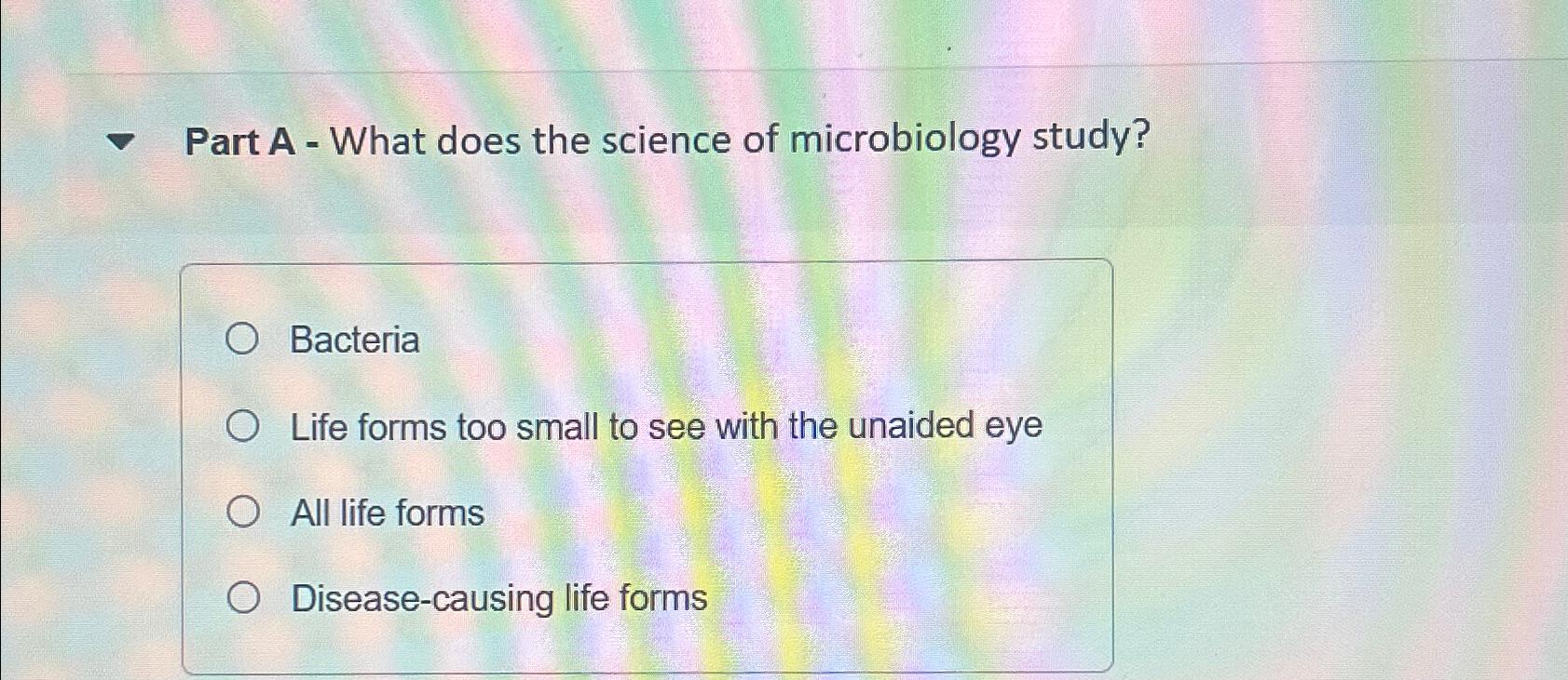 Solved Part A - ﻿What does the science of microbiology | Chegg.com