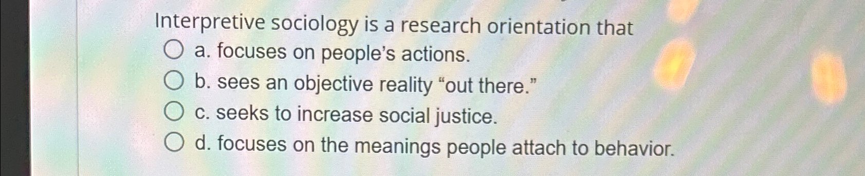 Solved Interpretive sociology is a research orientation | Chegg.com