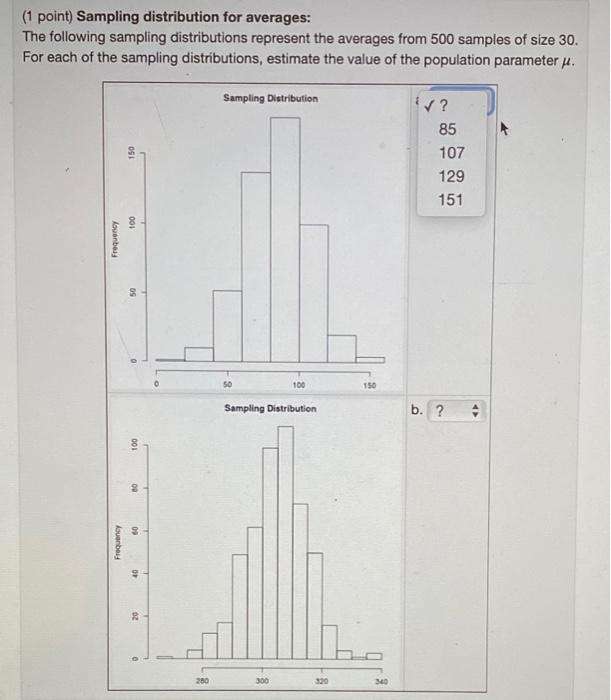 Solved (1 point) Sampling distribution for averages: The | Chegg.com