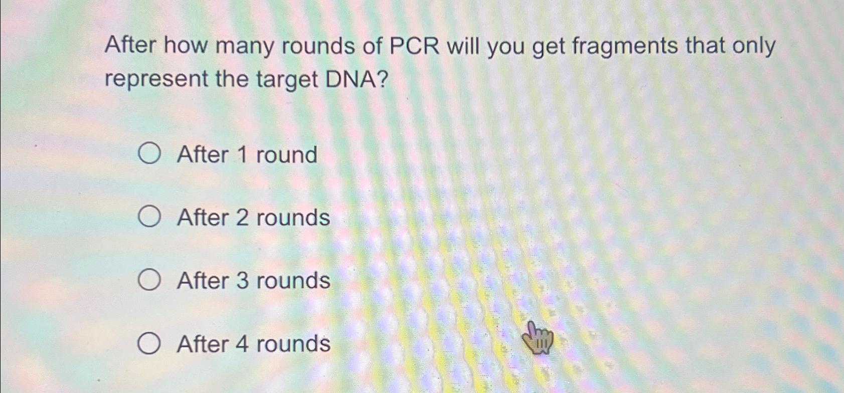 Solved After how many rounds of PCR will you get fragments | Chegg.com