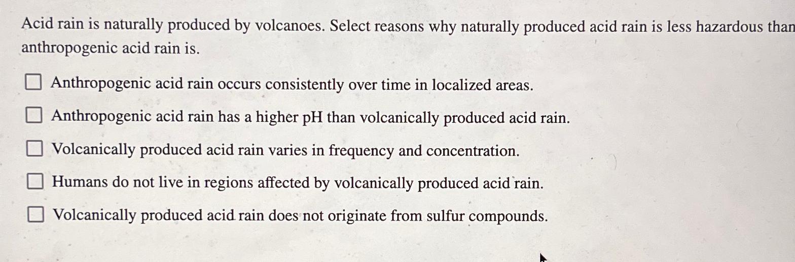 Solved Acid rain is naturally produced by volcanoes. Select | Chegg.com