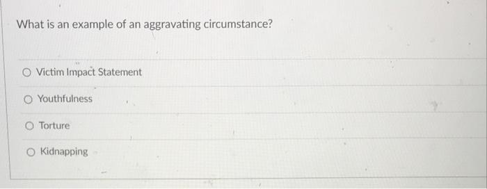 What is an example of an aggravating circumstance? | Chegg.com