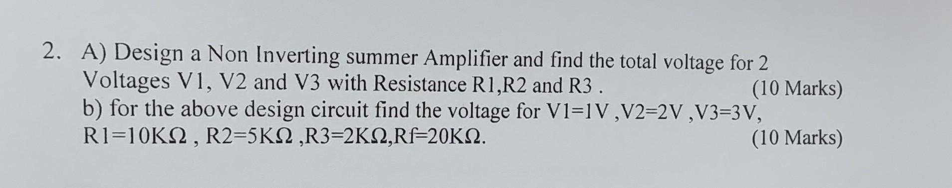 Solved 2. A) Design a Non Inverting summer Amplifier and | Chegg.com