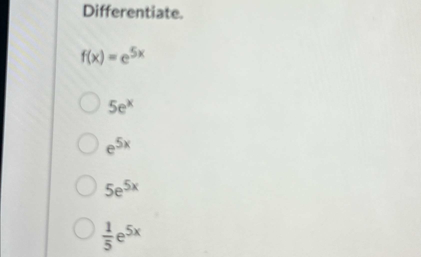 Solved Differentiate.f(x)=e5x5exe5x5e5x15e5x | Chegg.com