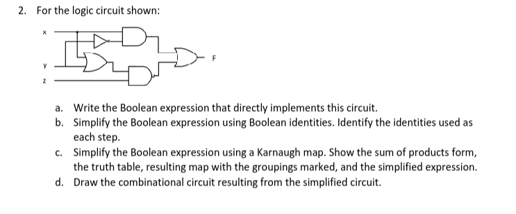 Solved For the logic circuit shown:a. Write the Boolean | Chegg.com Solved For the logic circuit shown:a. Write the Boolean | Chegg.com