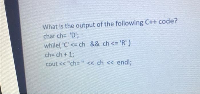 Solved What is the output of the following C++ code? char | Chegg.com