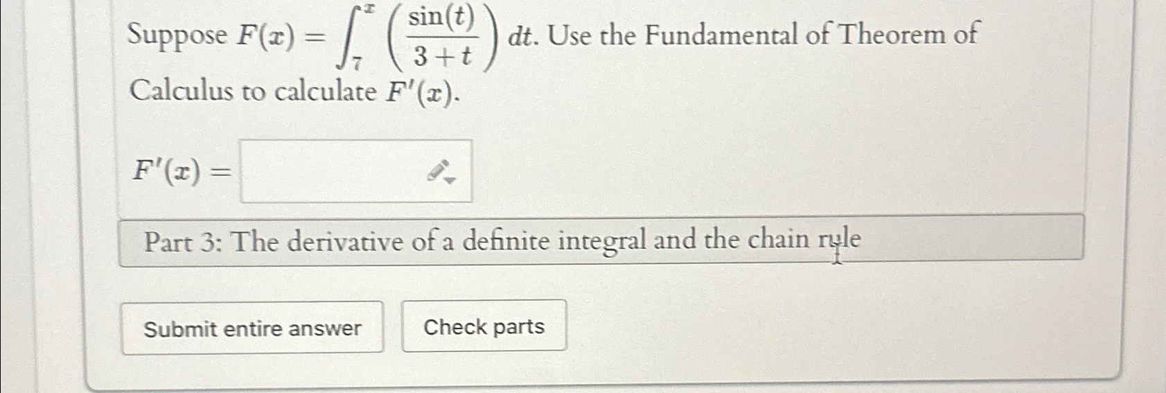 Solved Suppose F(x)=∫7x(sin(t)3+t)dt. ﻿Use the Fundamental | Chegg.com
