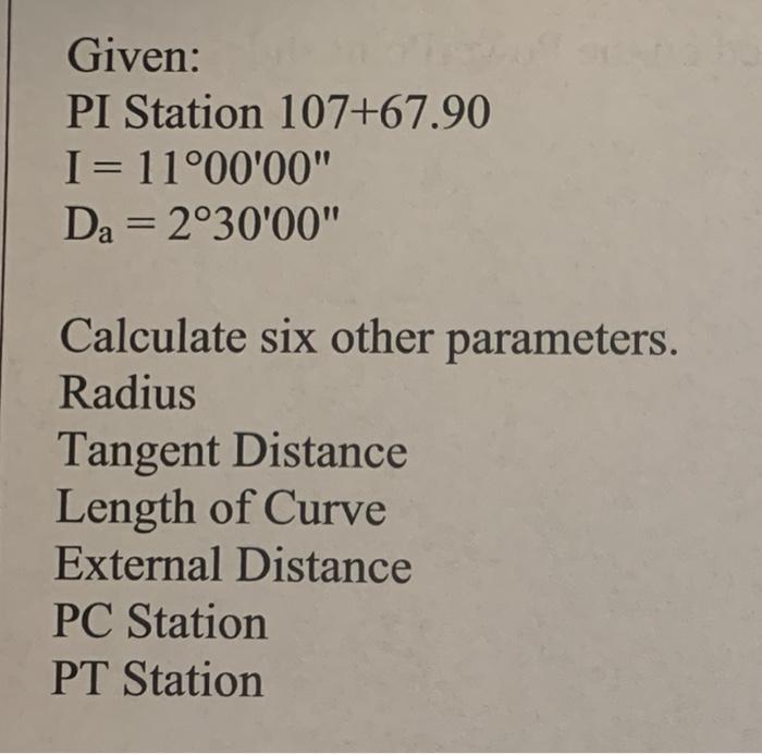 Solved Given: PI Station 107+67.90 I= 11°00'00" Da = | Chegg.com