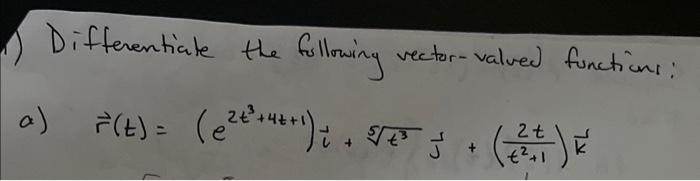 Solved Differentiate the following vector-valued functions: | Chegg.com