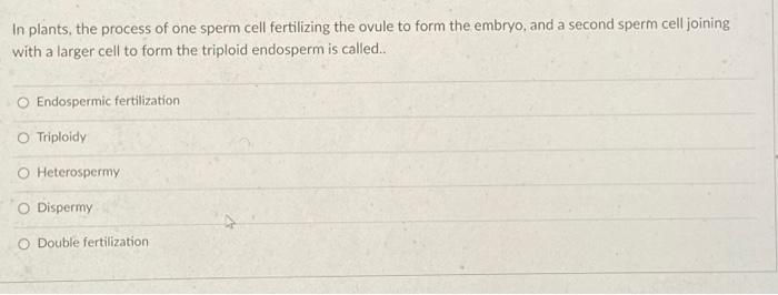 Solved In plants, the process of one sperm cell fertilizing | Chegg.com
