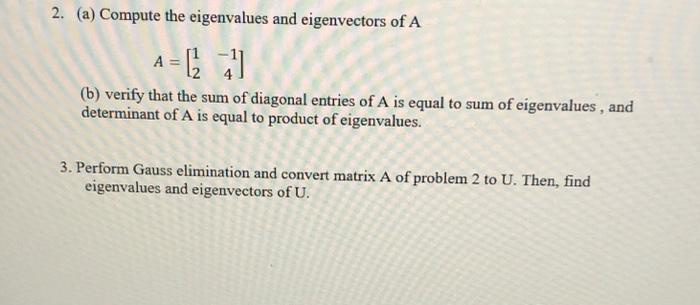 Solved 2. (a) Compute the eigenvalues and eigenvectors of A | Chegg.com