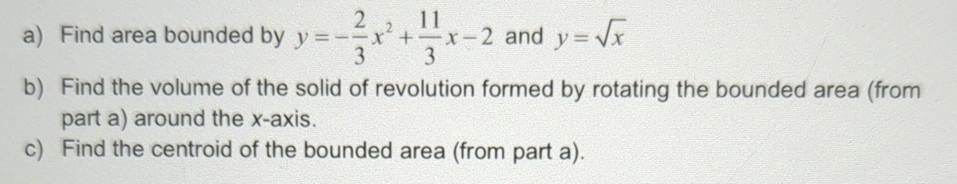 Solved a) Find area bounded by y=−32x2+311x−2 and y=x b) | Chegg.com