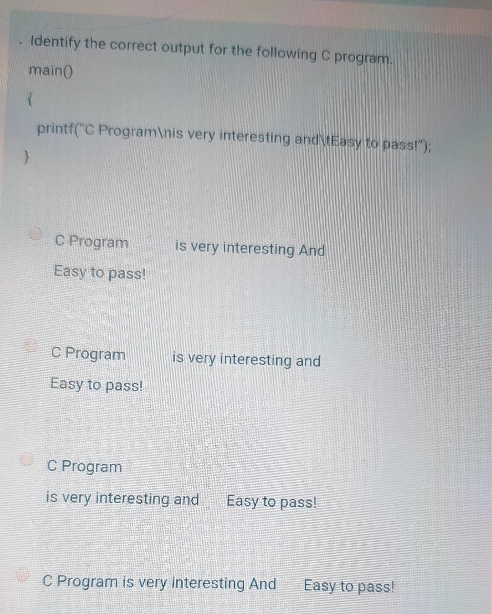 Solved Identify the correct output for the following C | Chegg.com