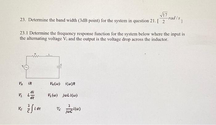 Solved 17 rad/s 23. Determine the band width (3dB point) for | Chegg.com