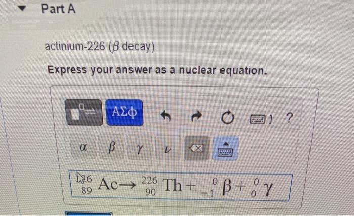Solved Part A actinium-226 (ß decay) Express your answer as | Chegg.com