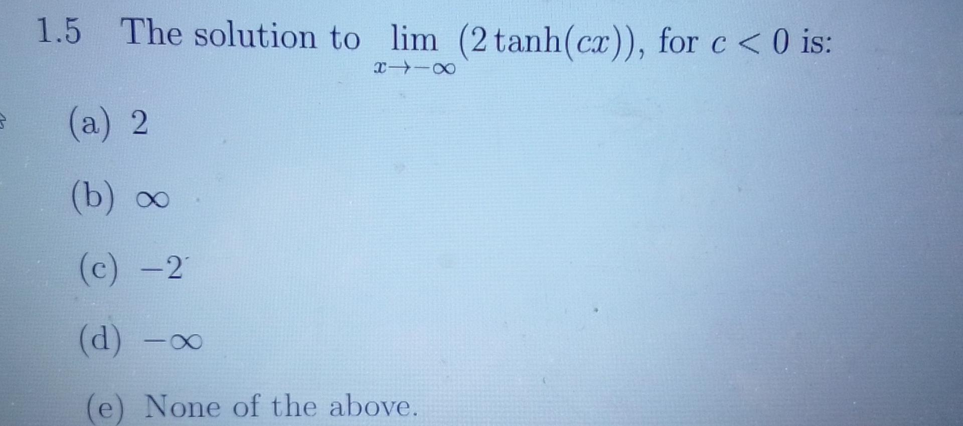 Solved 1.5 The solution to lim (2 tanh(cx)), for c
