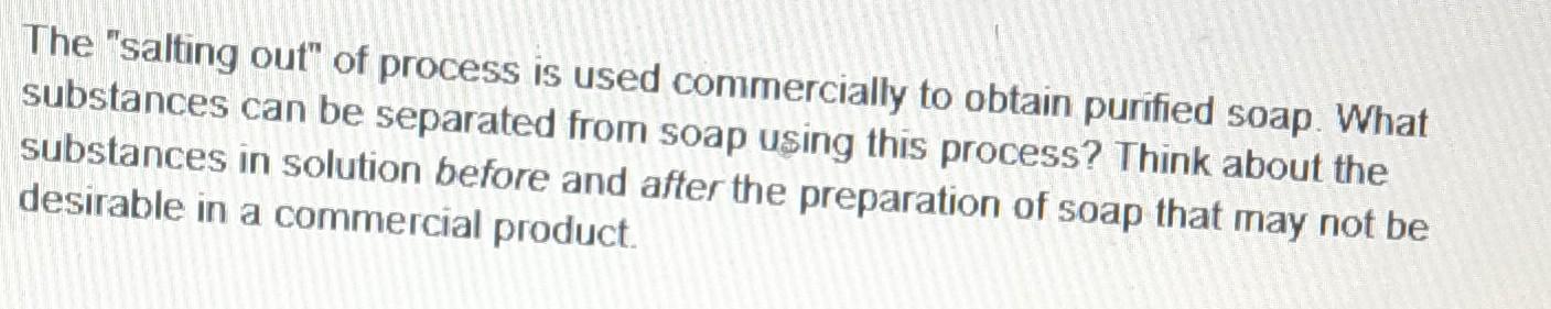 Solved The "salting out" of process is used commercially to | Chegg.com