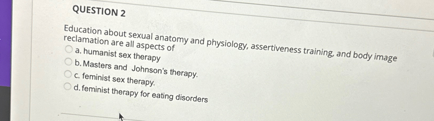 Solved QUESTION 2Education about sexual anatomy and | Chegg.com