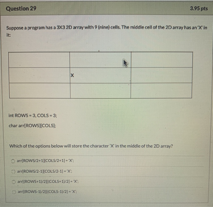 Solved Question 29 3.95 pts Suppose a program has a 3X3 2D | Chegg.com